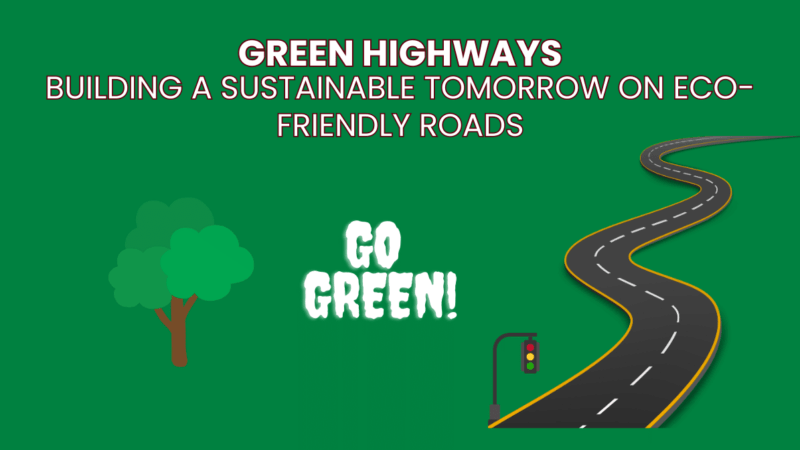 Green Highways: Building A Sustainable Tomorrow On Eco-Friendly Roads ...