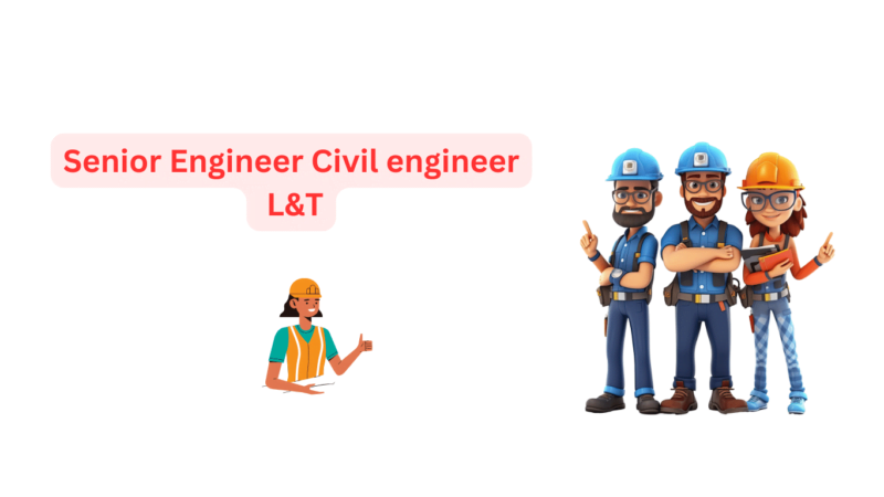 Senior Engineer — Civil Engineer — L&T » Civil Studies