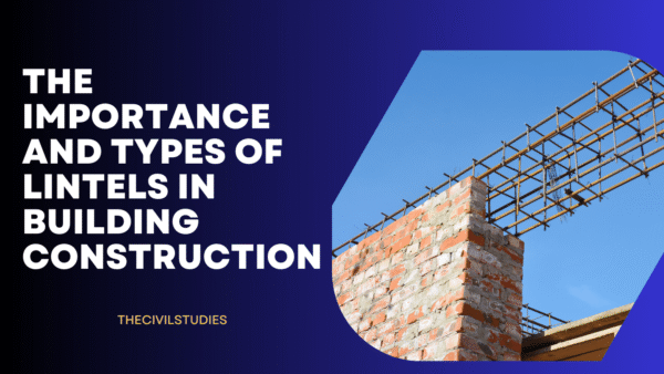 The Importance And Types Of Lintels In Building Construction